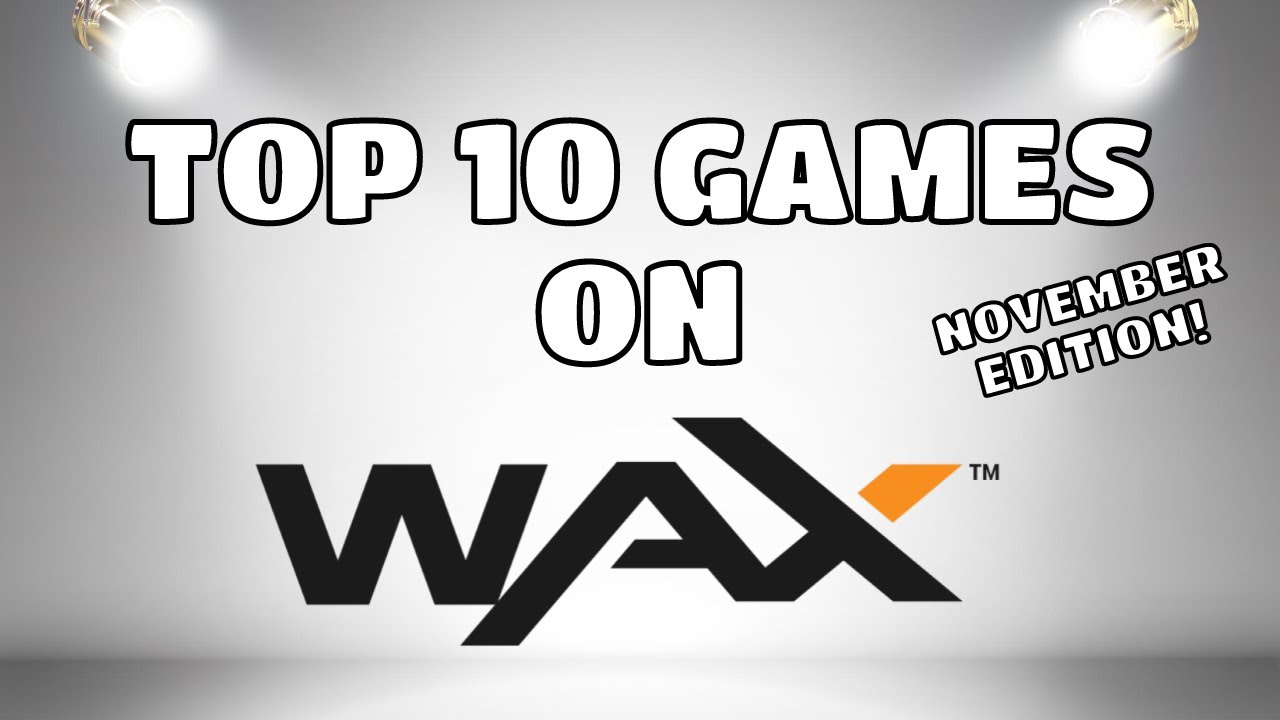 Top 10 Games on The Wax Blockchain | November 2022 Edition | Best ...