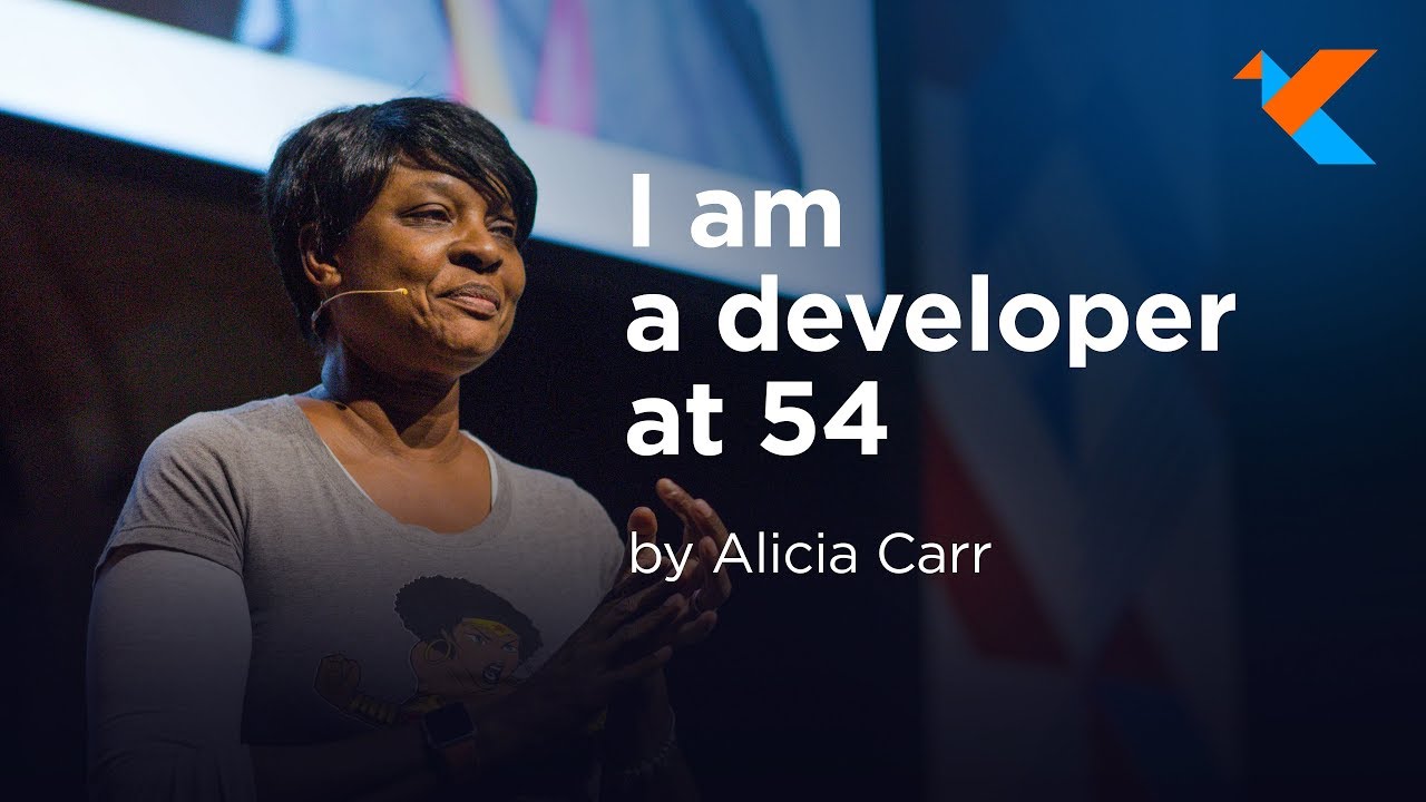 KotlinConf 2018 - I Am a Developer at 54 by Alicia Carr - YouTube
