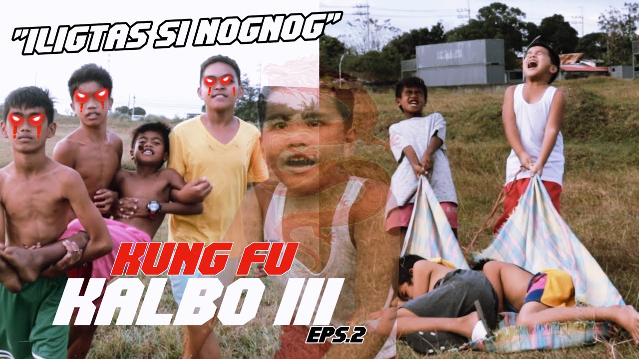 Kung Fu Kalbo III eps2 (ILIGTAS SI NOGNOG ) | SHORTFILM - YouTube