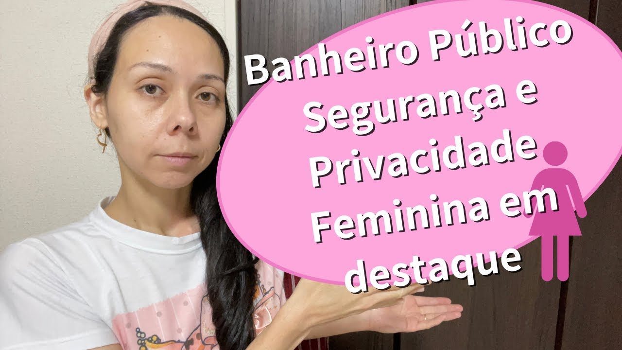 Banheiro Público: Segurança e Privacidade Feminina em destaque!! - YouTube