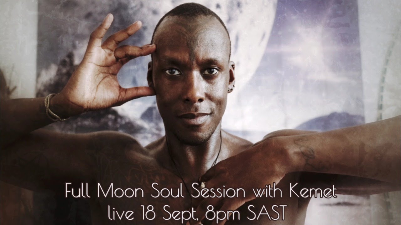 Full Moon Session with Kemet 18 Sept, 8pm SAST - YouTube