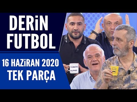 Derin Futbol 16 Haziran 2020 Tek Parça