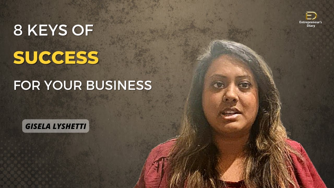 8 Keys of success for your business | Entrepreneur's Diary - YouTube