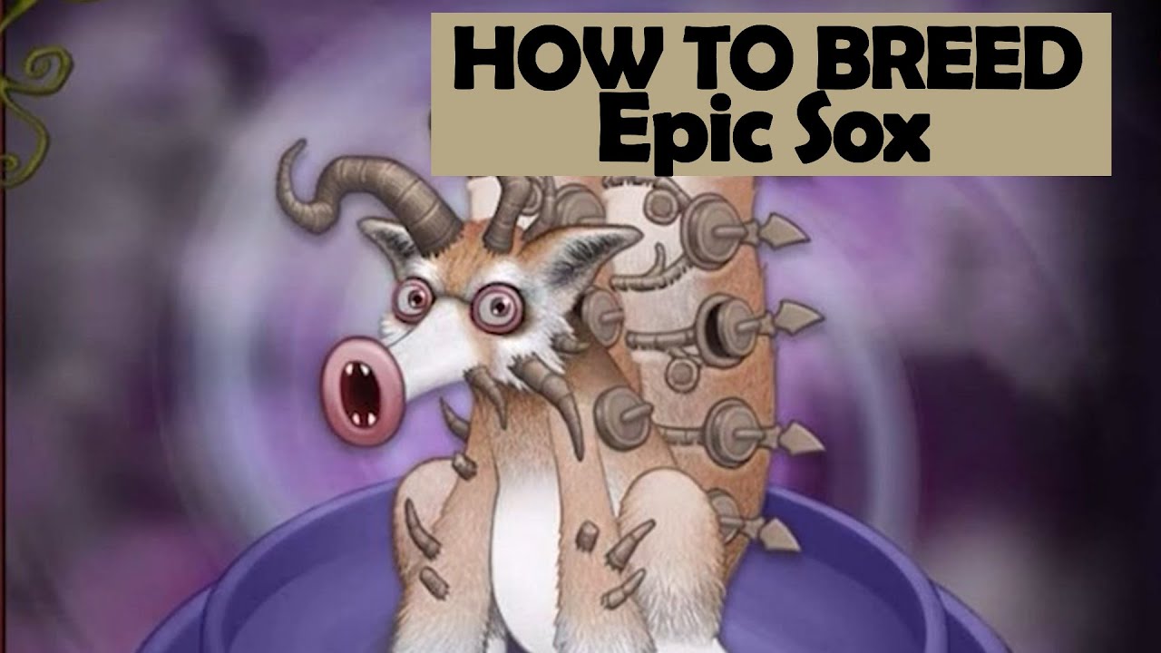 How to Breed Epic Sox in My Singing Monsters - YouTube