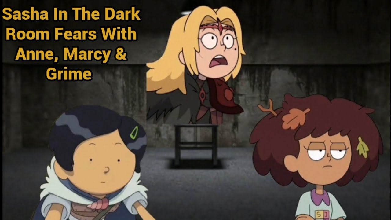 Sasha In The Dark Room Fears With Anne, Marcy & Grime (Amphibia ...
