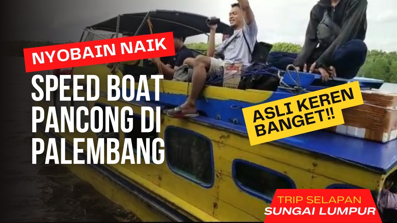 Nyobain Speed Boat Pancong Di Palembang - YouTube