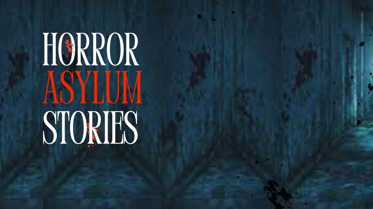 True Asylum Horror Stories | Asylum Horror Stories | Horror Stories ...