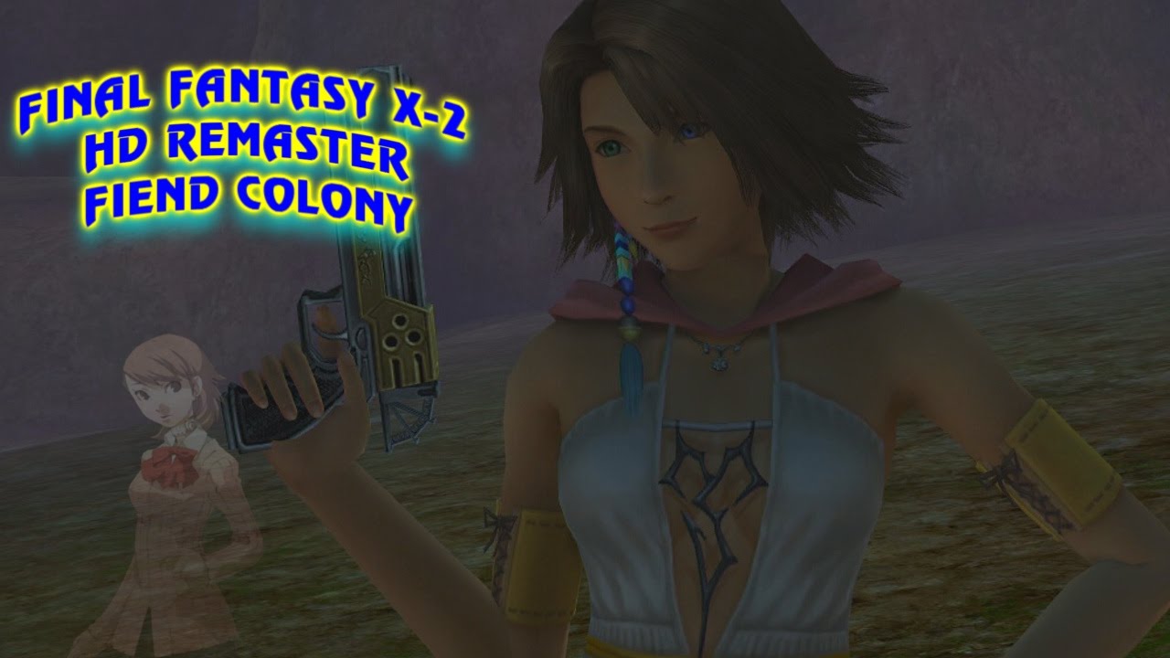Final Fantasy X-2 HD Remaster_Episode 54: Fiend Colony - YouTube