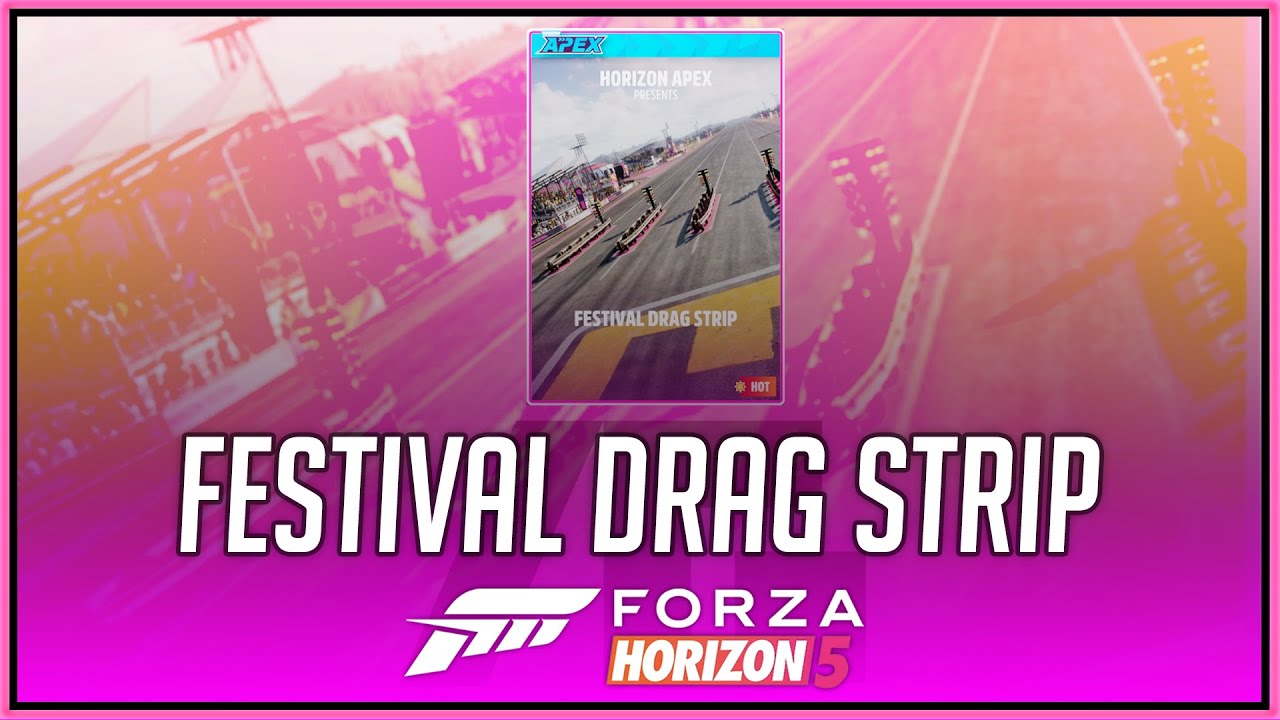 Forza Horizon 5 - Festival Drag Strip - YouTube