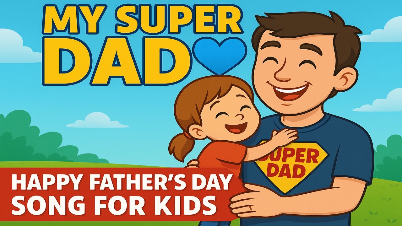 My Super Dad 💙 Happy Father’s Day Song for Kids | Nursery Rhyme by Toon ...