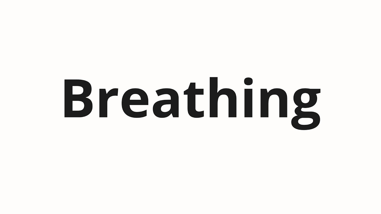 How to pronounce Breathing - YouTube