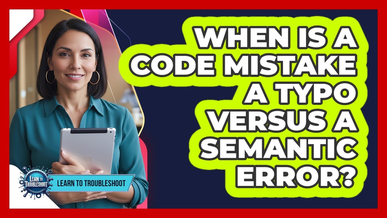 When Is a Code Mistake a Typo Versus a Semantic Error? - YouTube