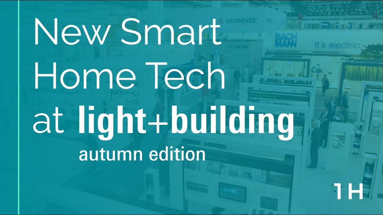 New Smart Home Tech Tour: Join us on our Light+Building 2022 walktrough ...