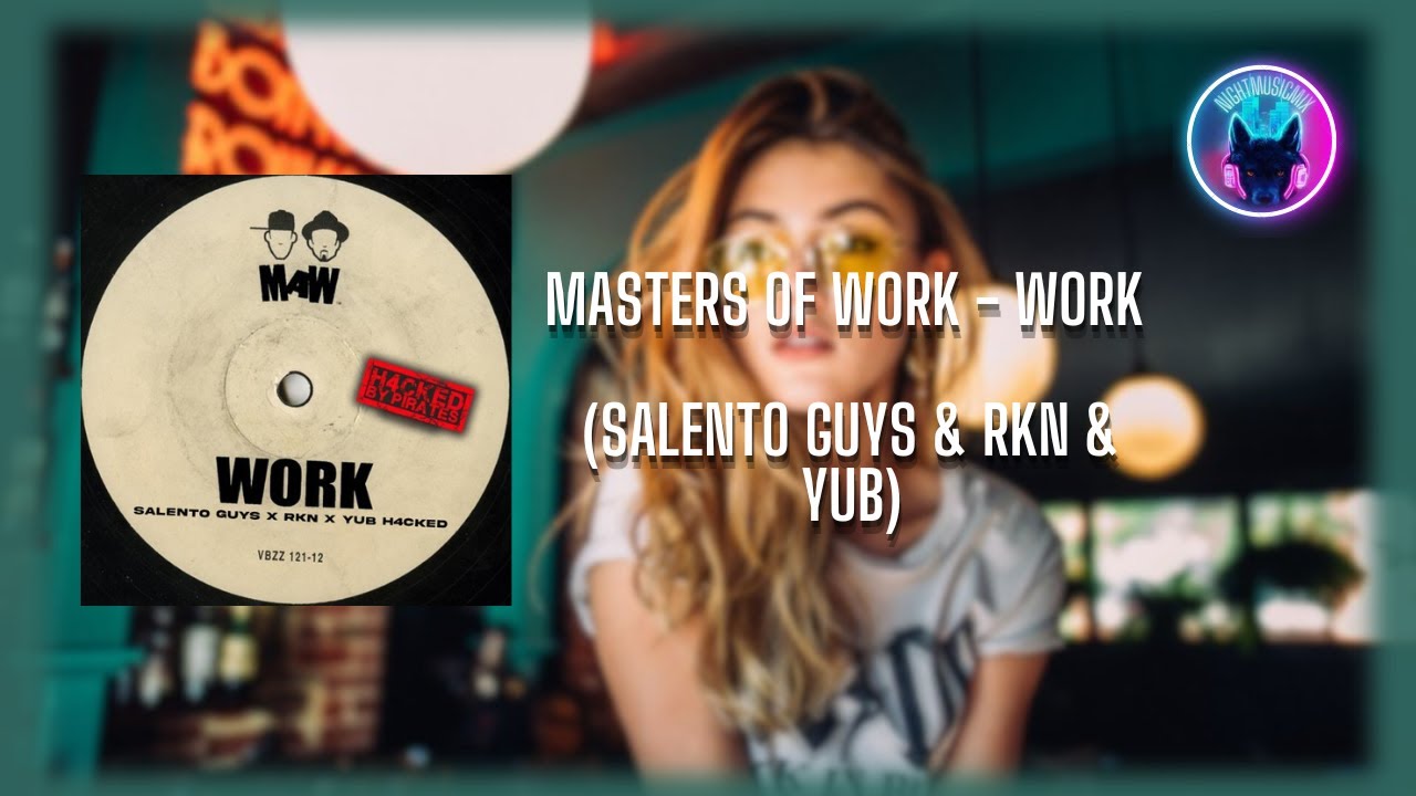 Masters Of Work - WORK (Salento Guys & RKN & YuB) - YouTube
