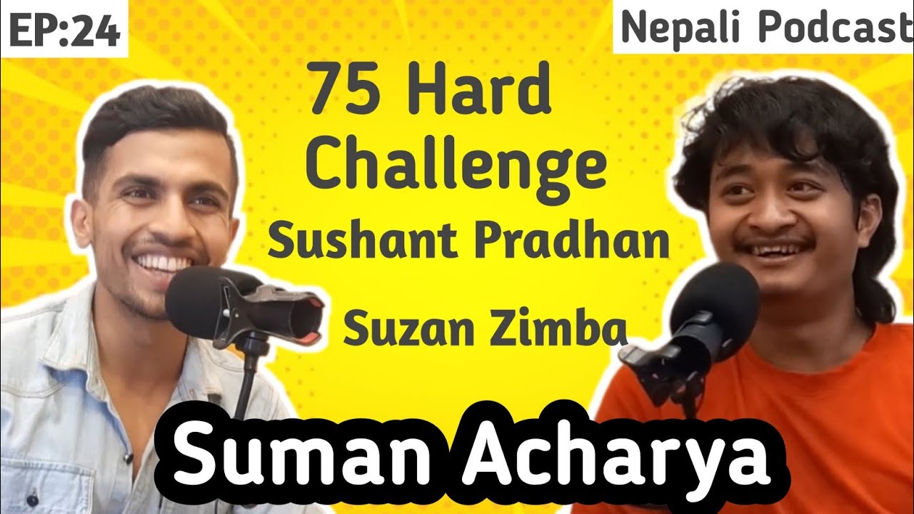 75 Hard challenges,sushant Pradhan Podcast,Sujan Zimba,Hamro Guff and ...