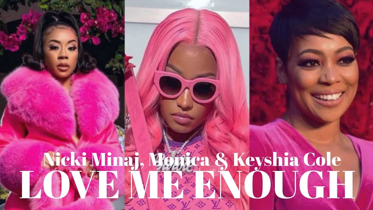 Nicki Minaj - Love Me Enough Ft. Monica & Keyshia Cole (Lyrics) - YouTube