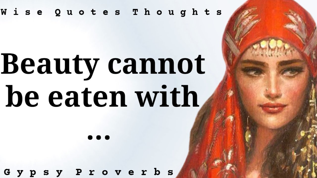 Gypsy Proverbs and Sayings that Amaze with their Wisdom. Quotes, wise ...