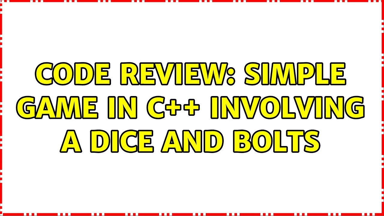 Code Review: Simple game in C++ involving a dice and bolts - YouTube
