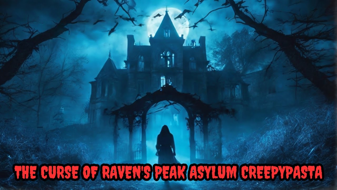 The Curse of Raven's Peak Asylum Creepypasta - YouTube