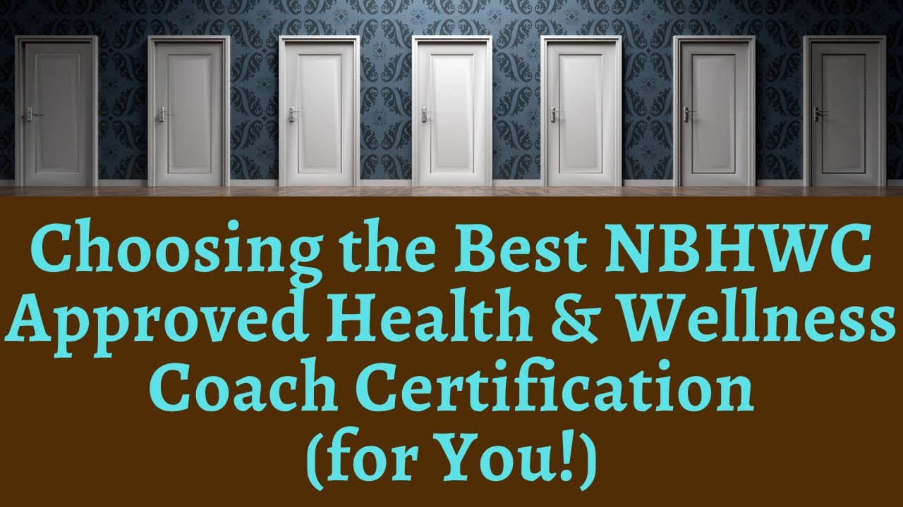 How to Choose Best NBHWC Approved Health & Wellness Coach Training ...