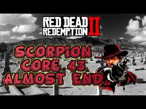 scorpion core ( RED DEAD REDEMPTION 2 ) 43 ALMOST END - YouTube