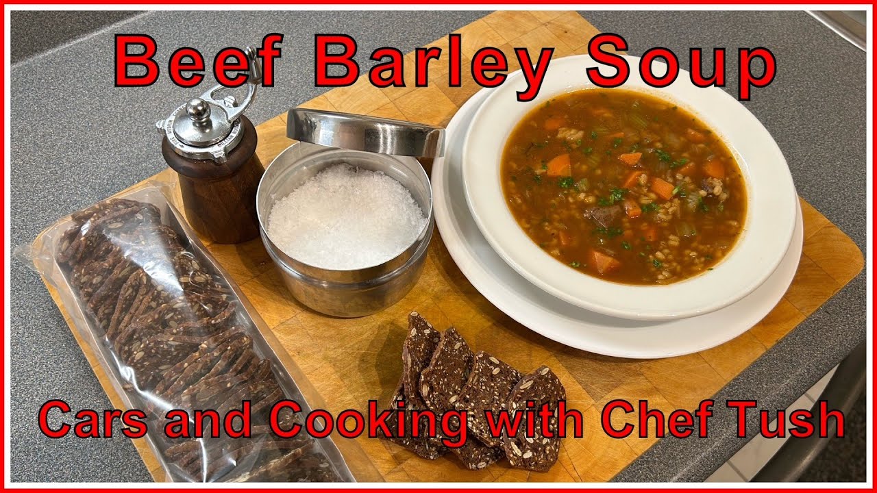 Cars and Cooking with Chef Tush. Beef Barley Soup. Step by Step Recipe ...