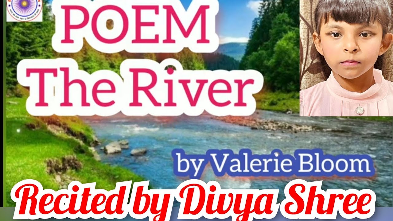 Poem The River vy Valerie Bloon Recited by DIVYA SHREE - YouTube