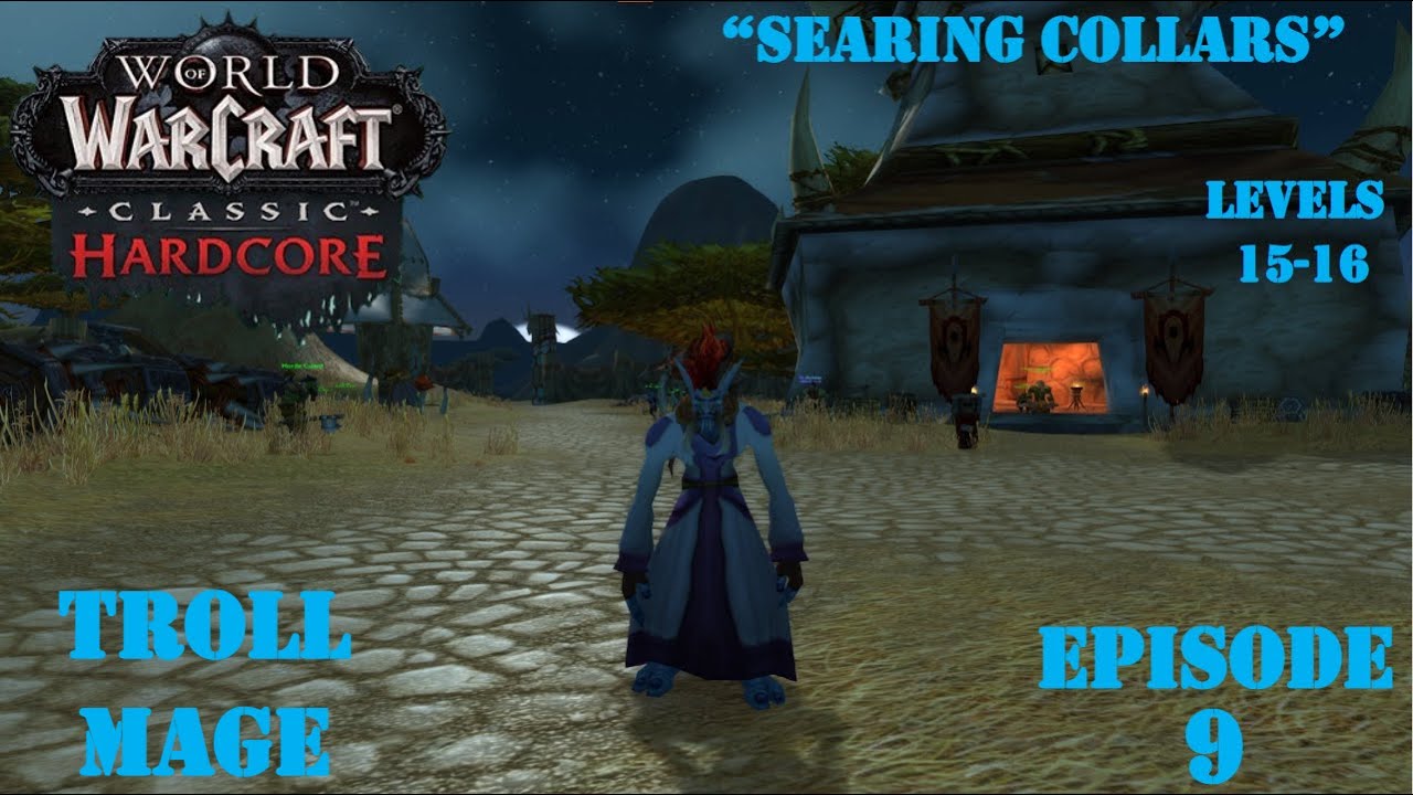 Let's Play World of Warcraft: Classic - Hardcore | "Searing Collars" | Troll Mage | Episode 9 ...