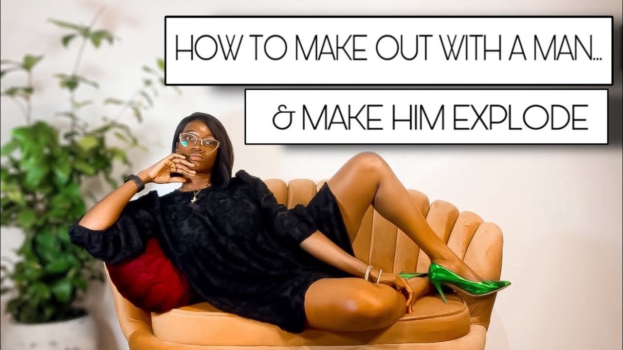 HOW TO MAKE OUT LIKE A PRO & MAKE HIM EXPLODE HIS PANTS - YouTube