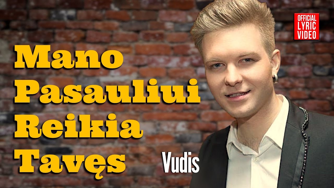 Vudis - Mano Pasauliui Reikia Tavęs (Official Lyric Video). Lietuviškos ...