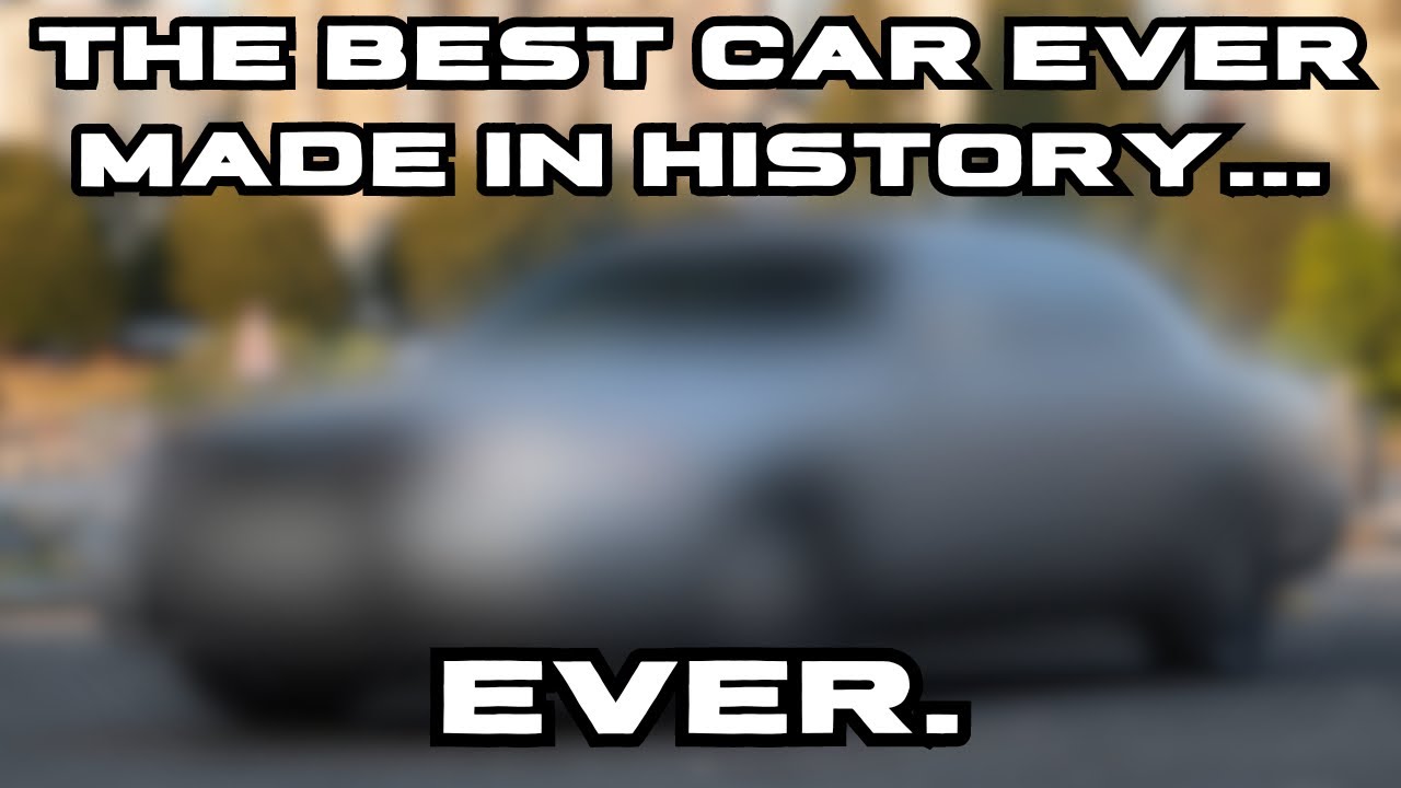 The Best Car Ever Made In History… Ever. - YouTube