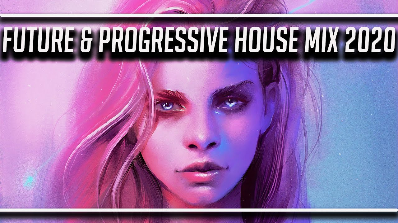 Future & Progressive House Mix 2020 - EDM Mashup / Progressive House ...