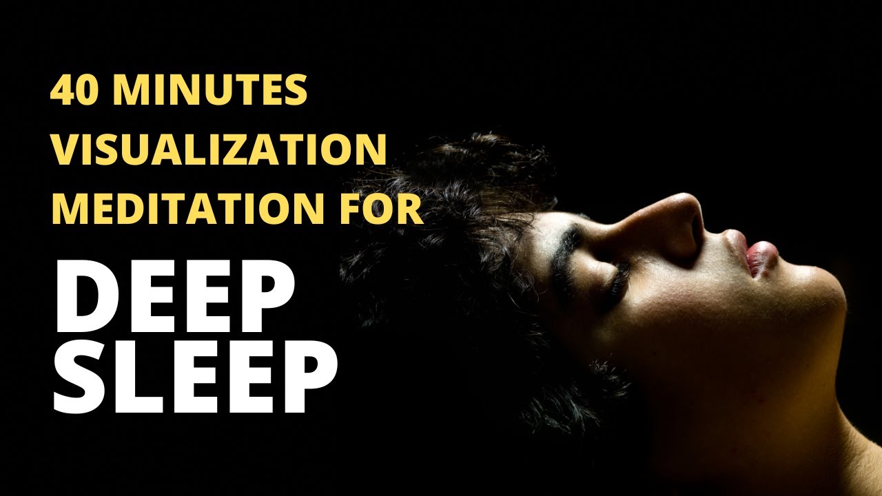 40 MINUTES VISUALIZATION MEDITATION FOR DEEP SLEEP - YouTube