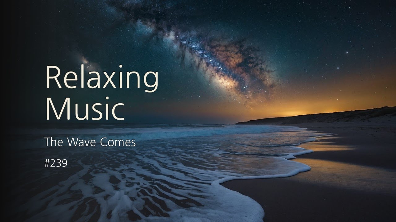 [1hour] Relaxing Music, The Wave Comes #239 : Calm, Stress Relief ...