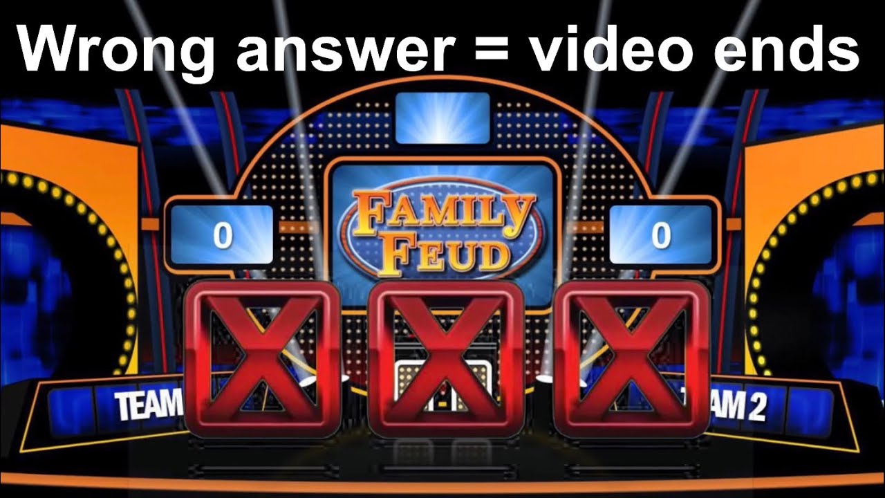 If I get the answer wrong, the video ends - Family Feud - YouTube