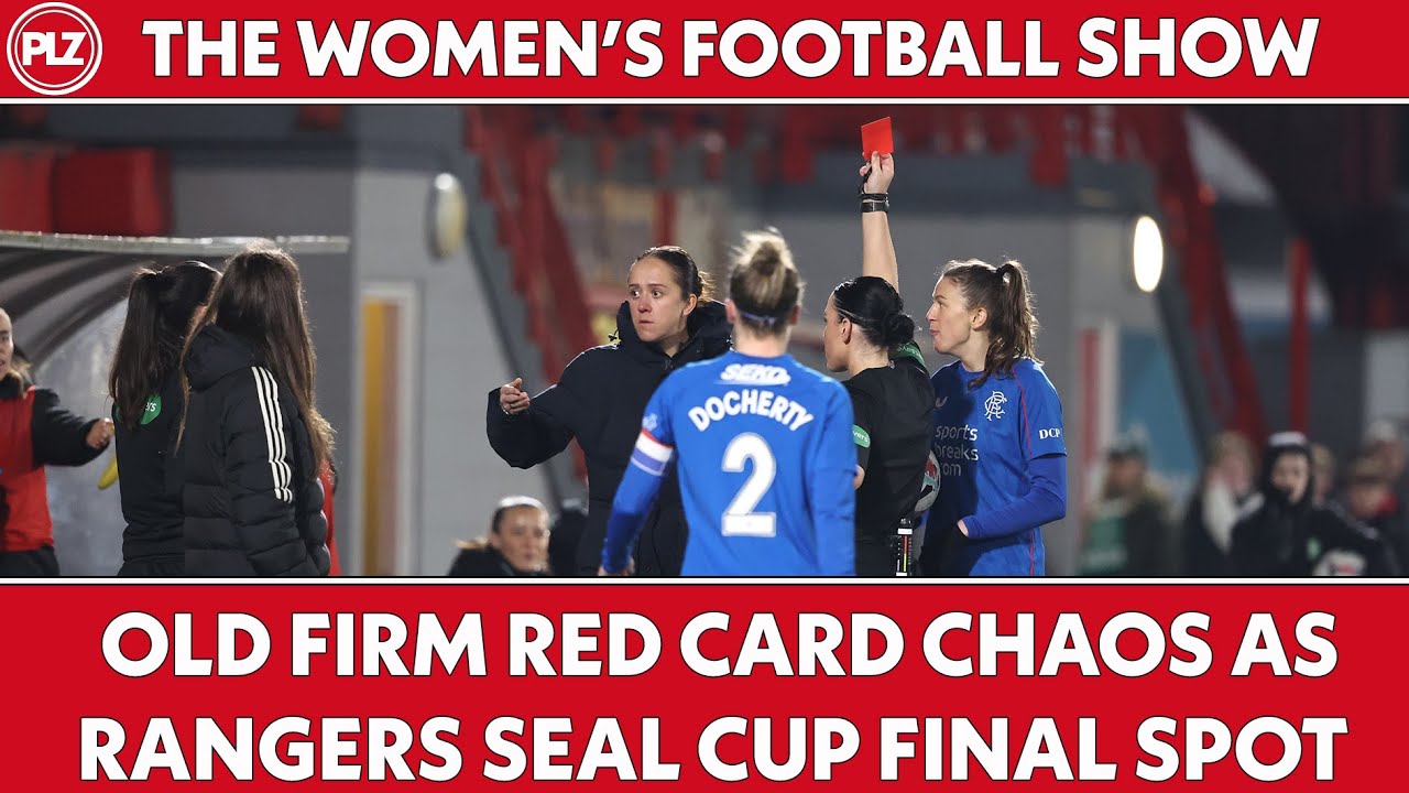 Old Firm Red Card Chaos as Gers book Cup Final I The Women's Football ...