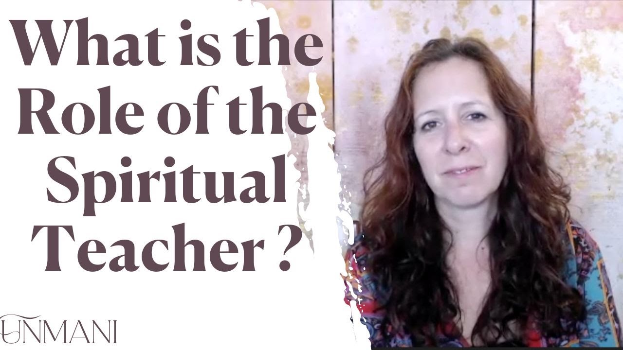 What is the Role of the Spiritual Teacher - Unmani - YouTube