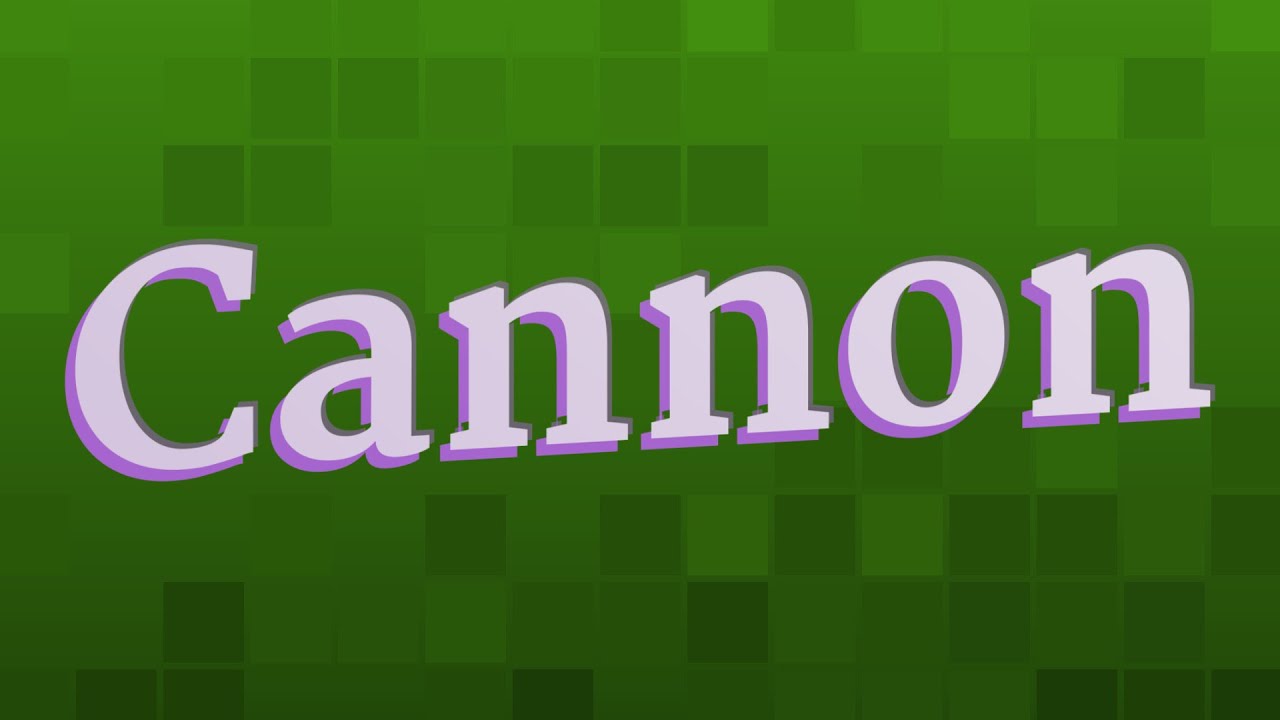 CANNON pronunciation • How to pronounce CANNON - YouTube