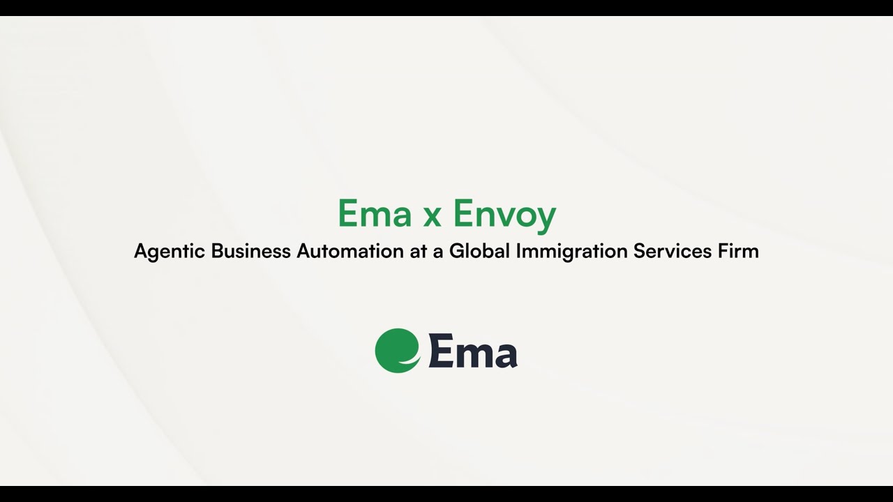 Ema x Envoy: Agentic Business Automation at a Global Immigration ...