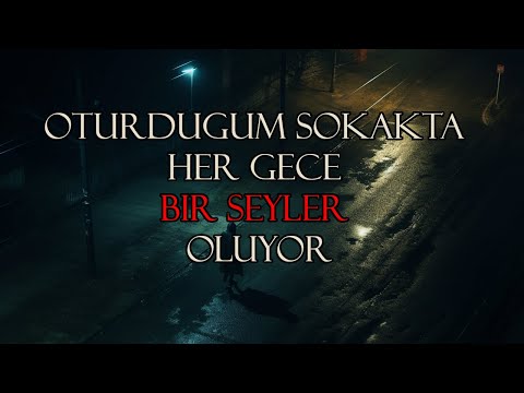 Oturduğum Sokakta Her Gece Bir Şeyler Oluyor | Bölüm 1/2 | Korku Hikayeleri