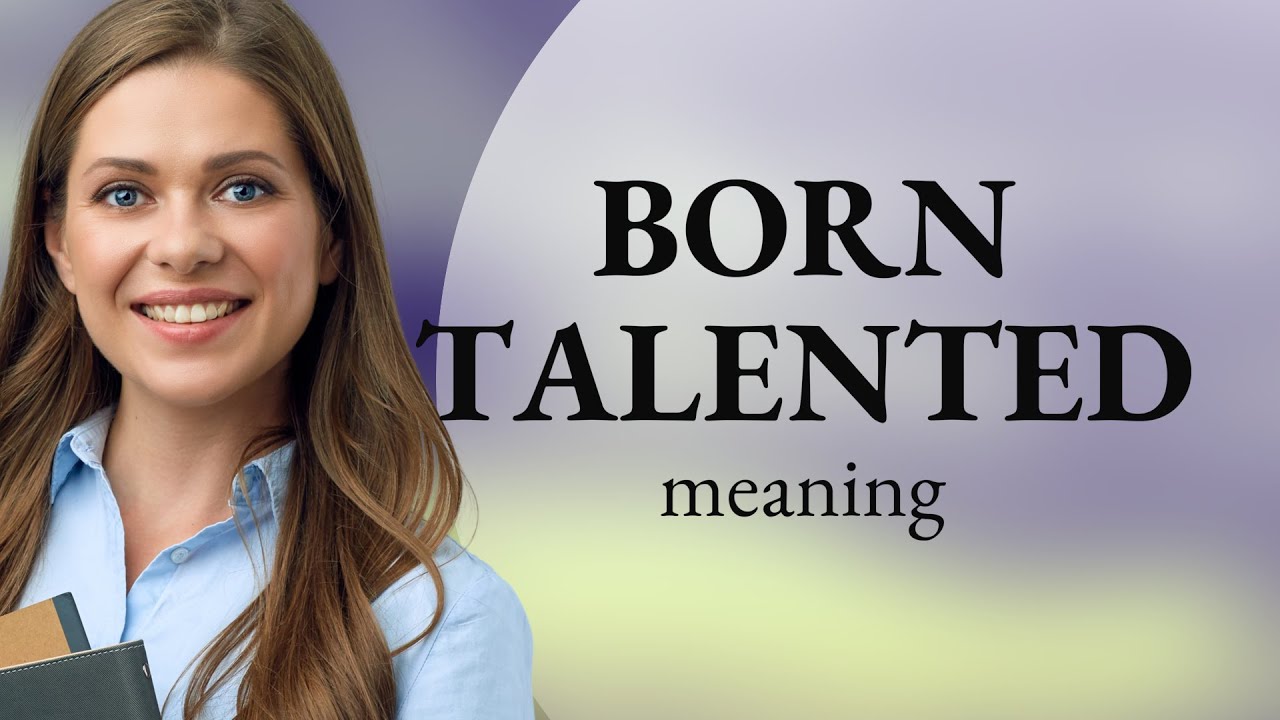 Unveiling Natural Genius: Understanding "Born Talented" - YouTube