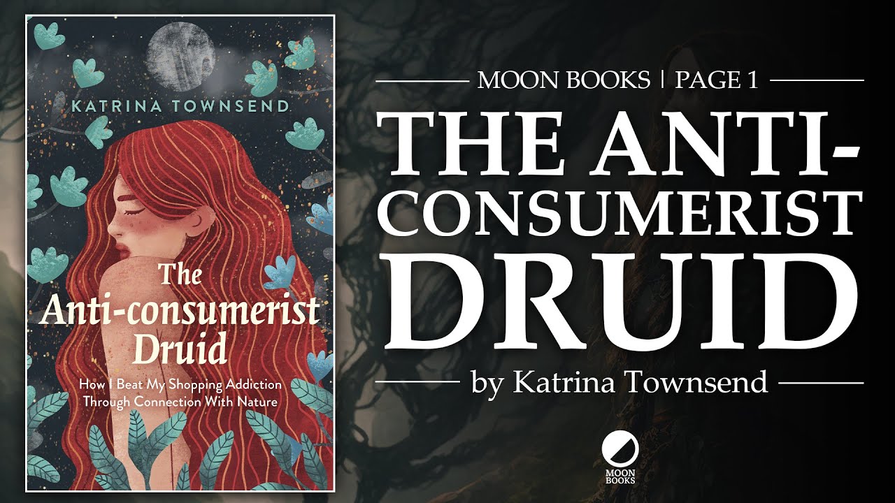The Anti-consumerist Druid by Katrina Townsend | Moon Books Page 1 ...