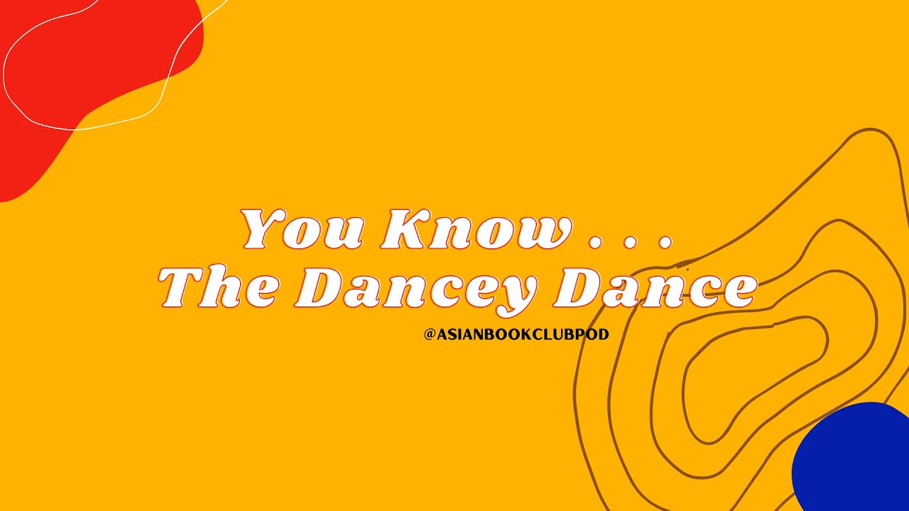 You Know . . . The Dancey Dance (Book Club Pick 6.2) | Asian Book Club ...
