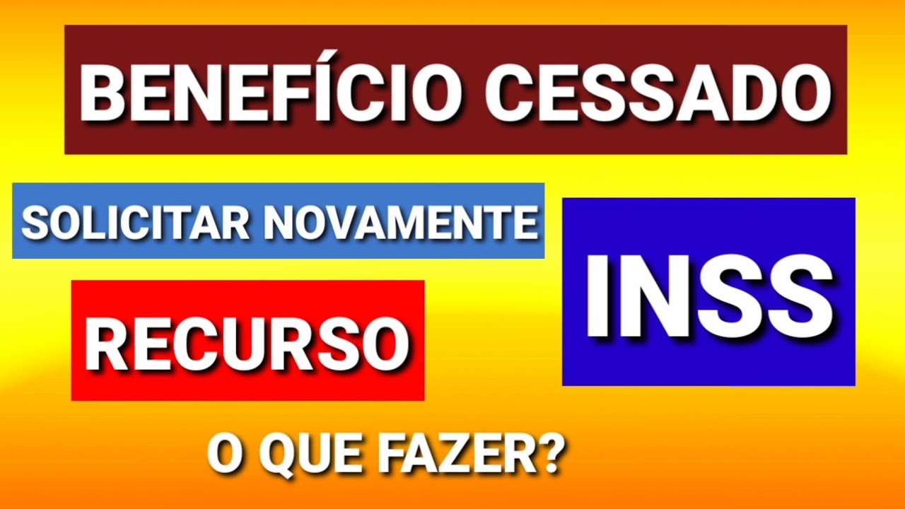Benefício do INSS Cessado | Solicitar Novamente | Entrar com Recurso ...