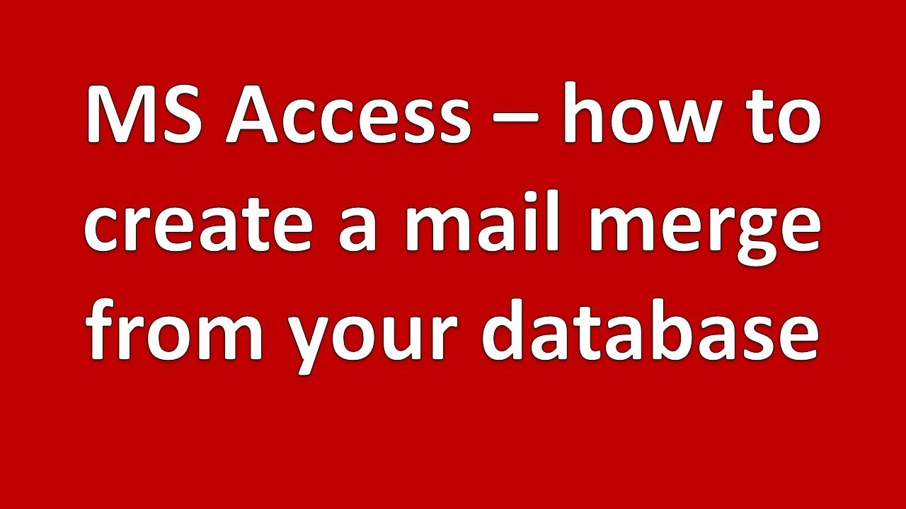 How to video - create a mail merge MS Access - YouTube