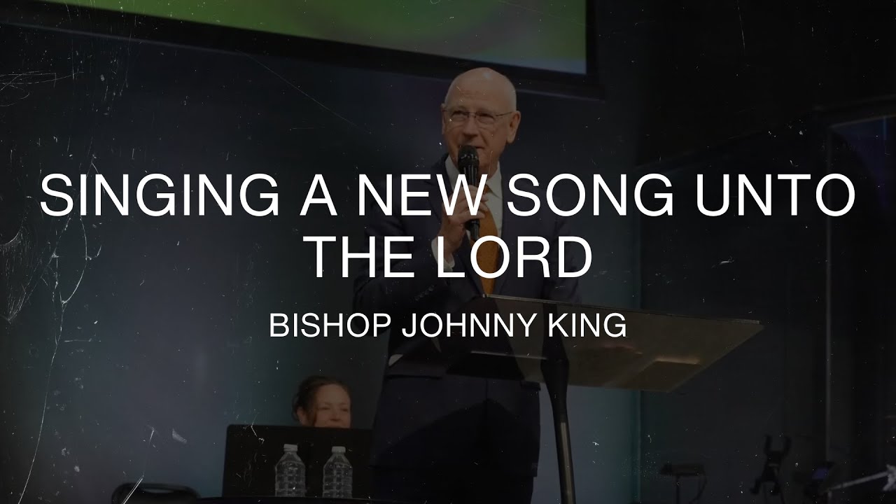 Singing A New Song Unto The Lord - Bishop Johnny King - April 17th ...