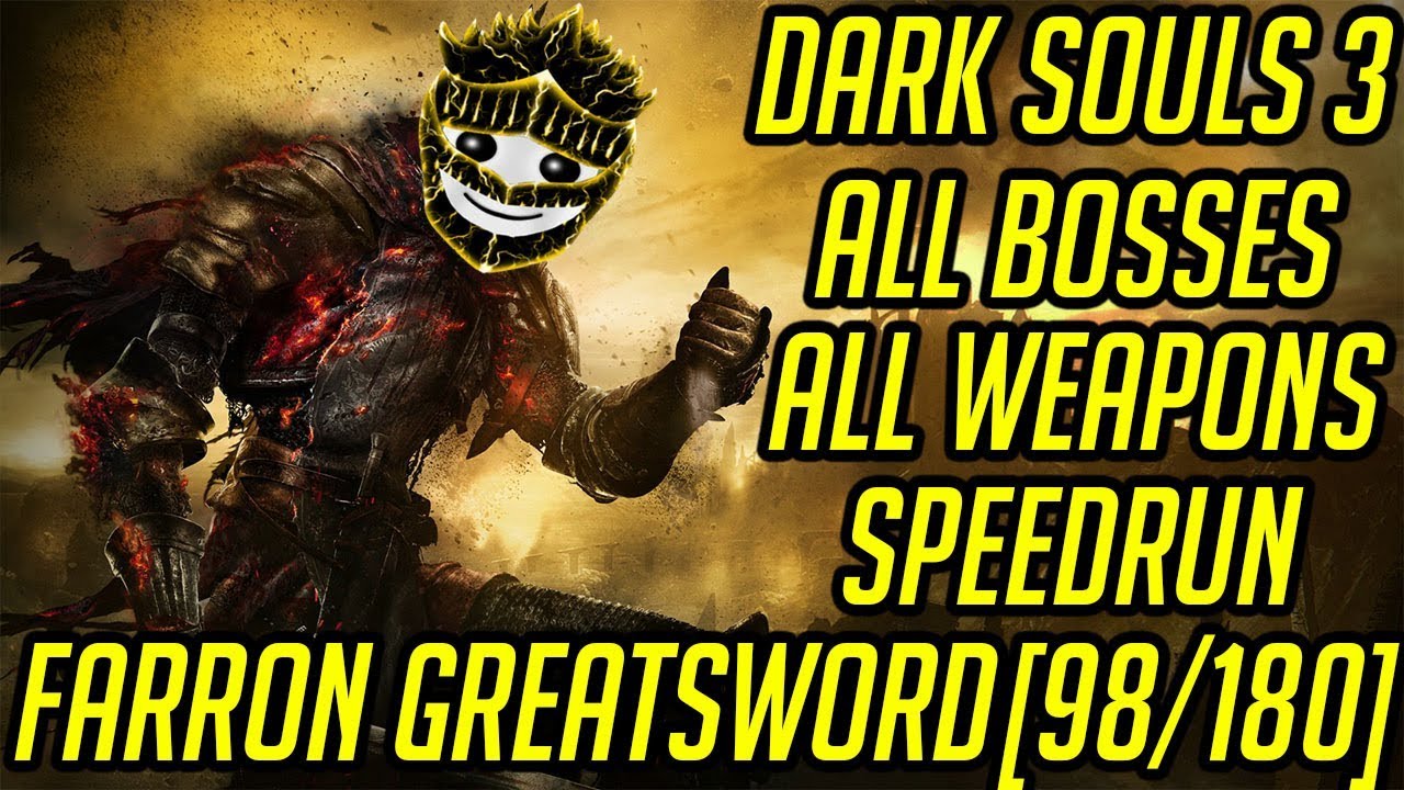 DS3 Every Weapon Every Boss Speedrun (Farron Greatsword) (98/180) - YouTube
