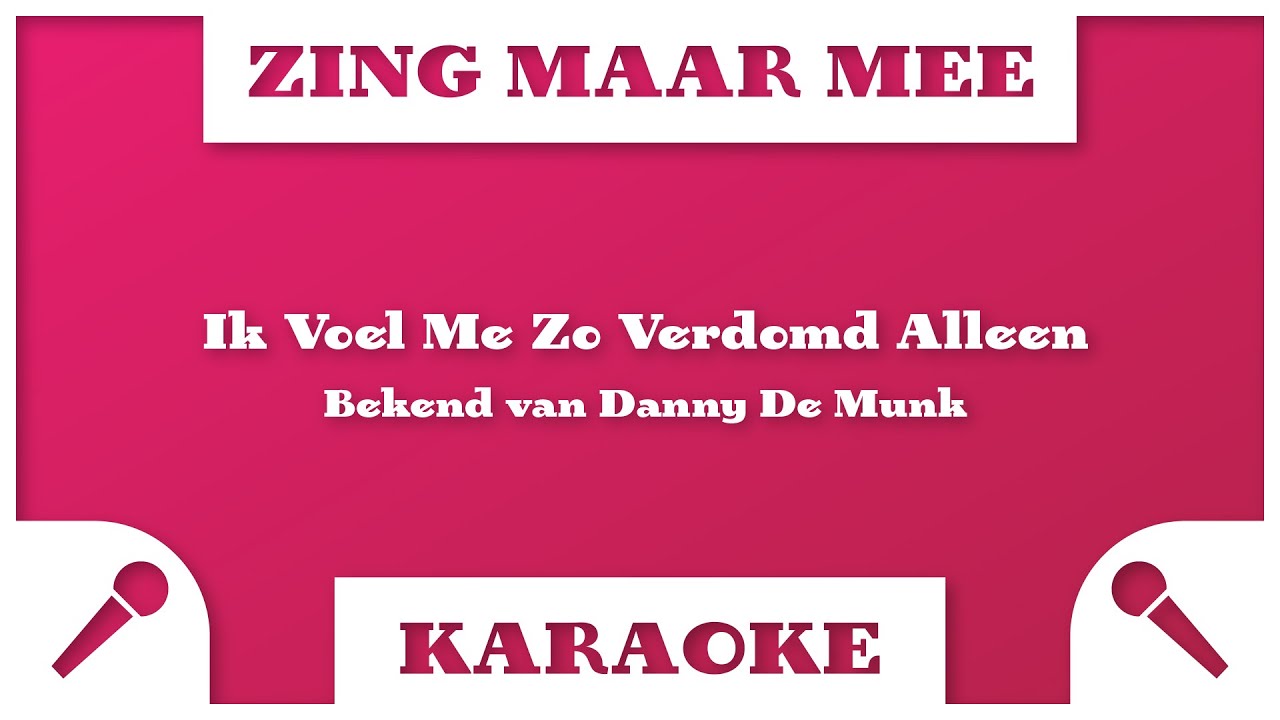 Zing Maar Mee - Ik Voel Me Zo Verdomd Alleen - Karaoke - YouTube
