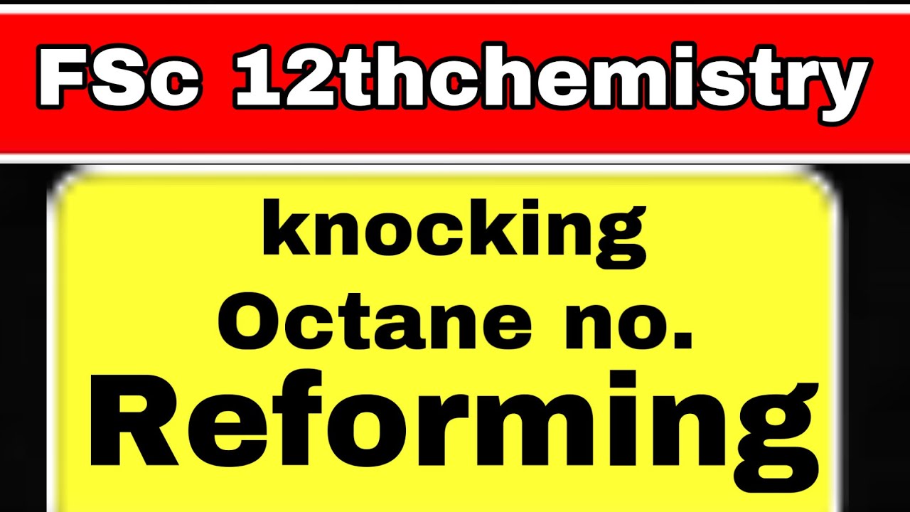 Knocking| octane no.| Reforming|chemistry with khansa - YouTube