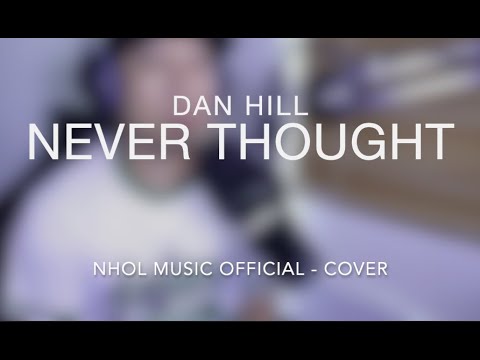 Never Thought - Dan Hill (Nhol Music Official Cover) - YouTube